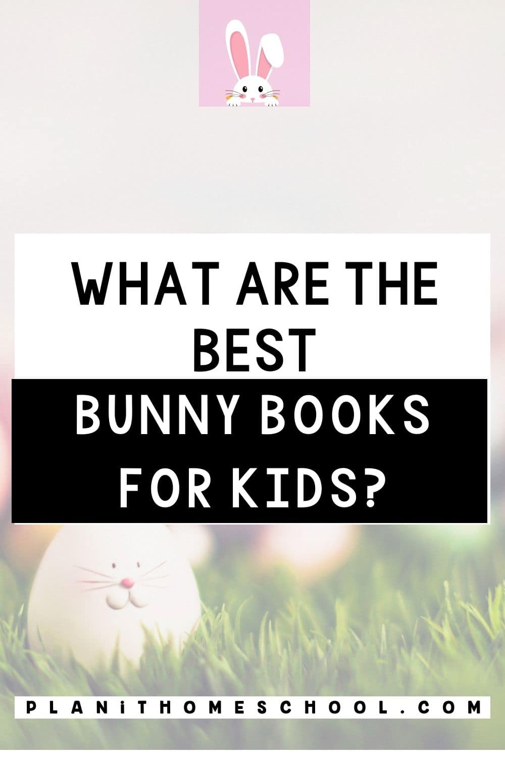 21+ Great Bunny Books Kids Will Love! | PlanItHomeschool