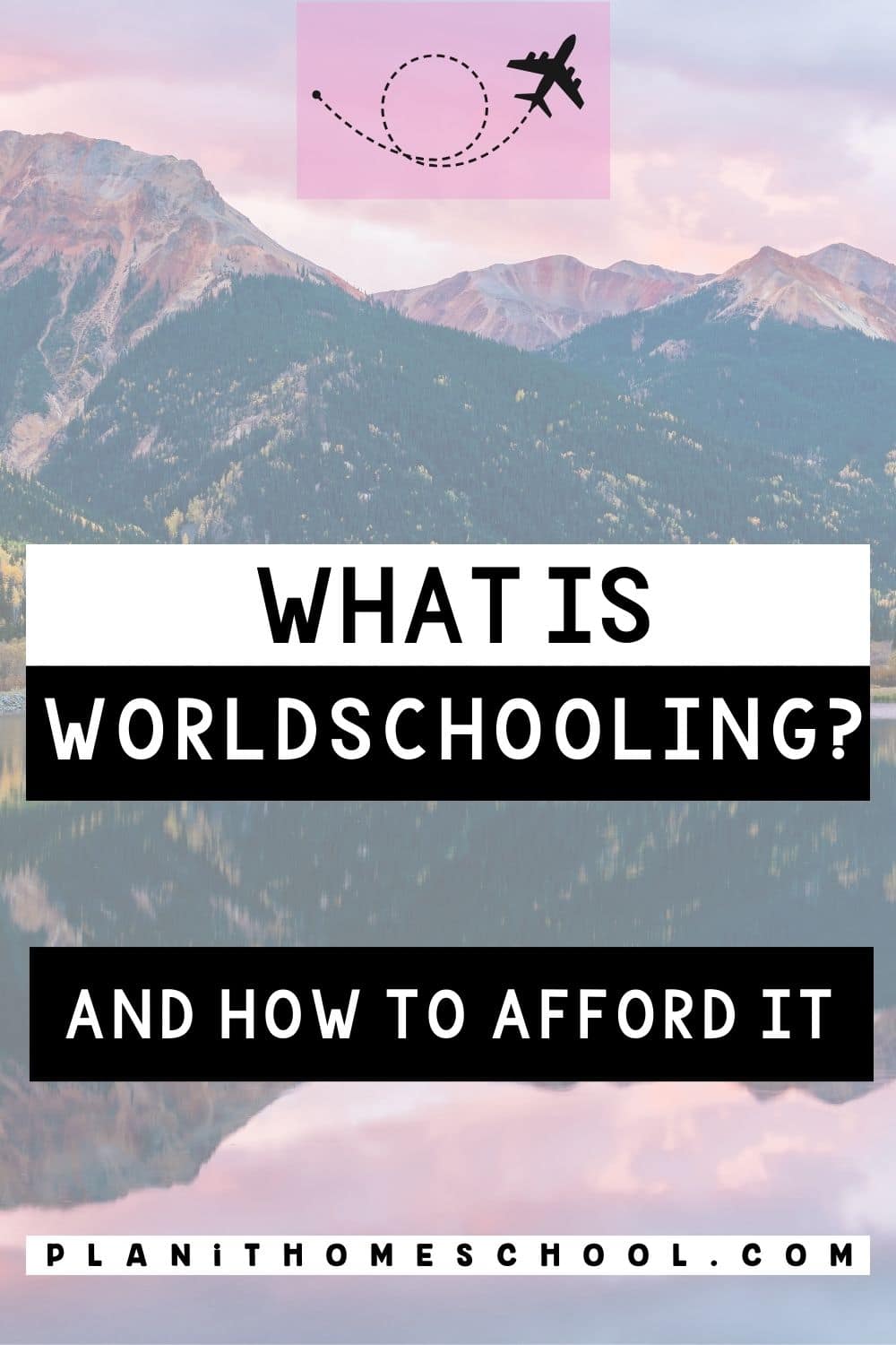 What Is Worldschooling 5 Easy Ways To Start Today Planithomeschool